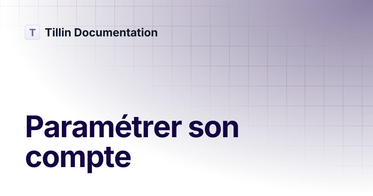Paramétrer son compte | Tillin Documentation