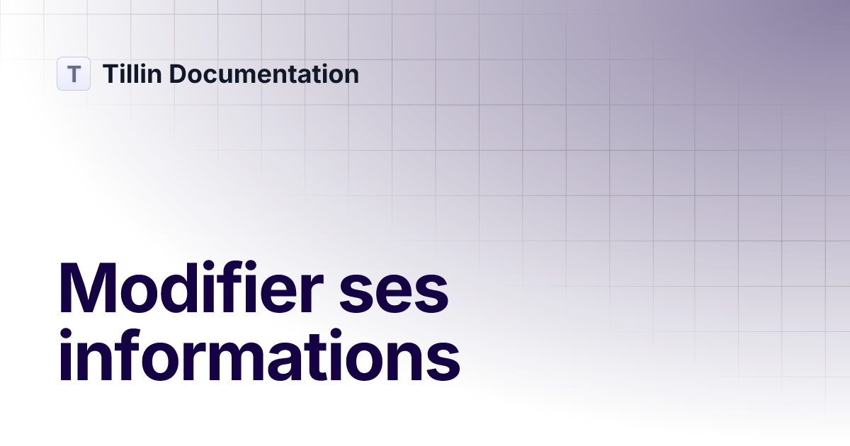 Modifier ses informations | Tillin Documentation