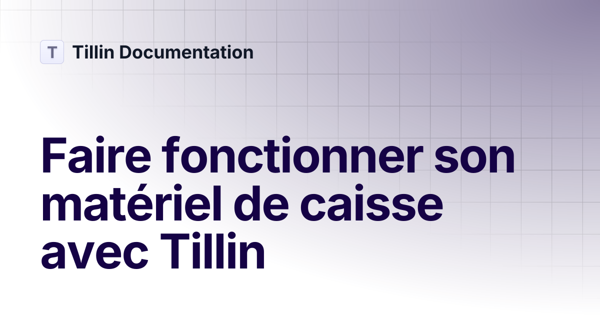 Faire fonctionner son matériel de caisse avec Tillin | Tillin Documentation